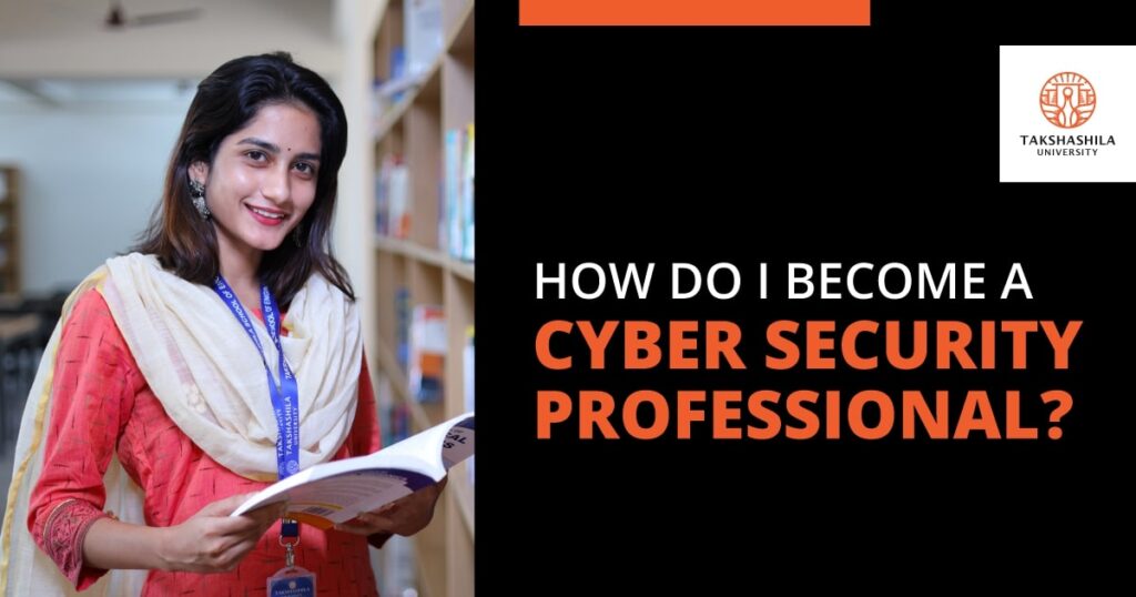 How Do I Become A Cybersecurity Professional? | Takshashila University